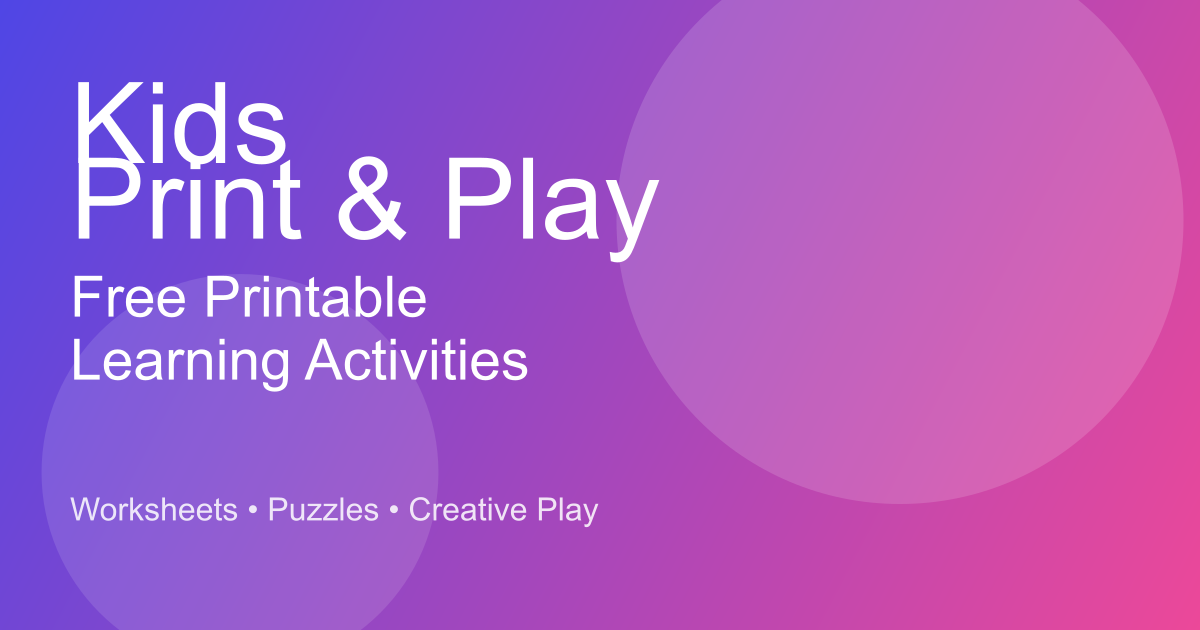 Kids Print and Play - Free Printable Worksheets for Children
